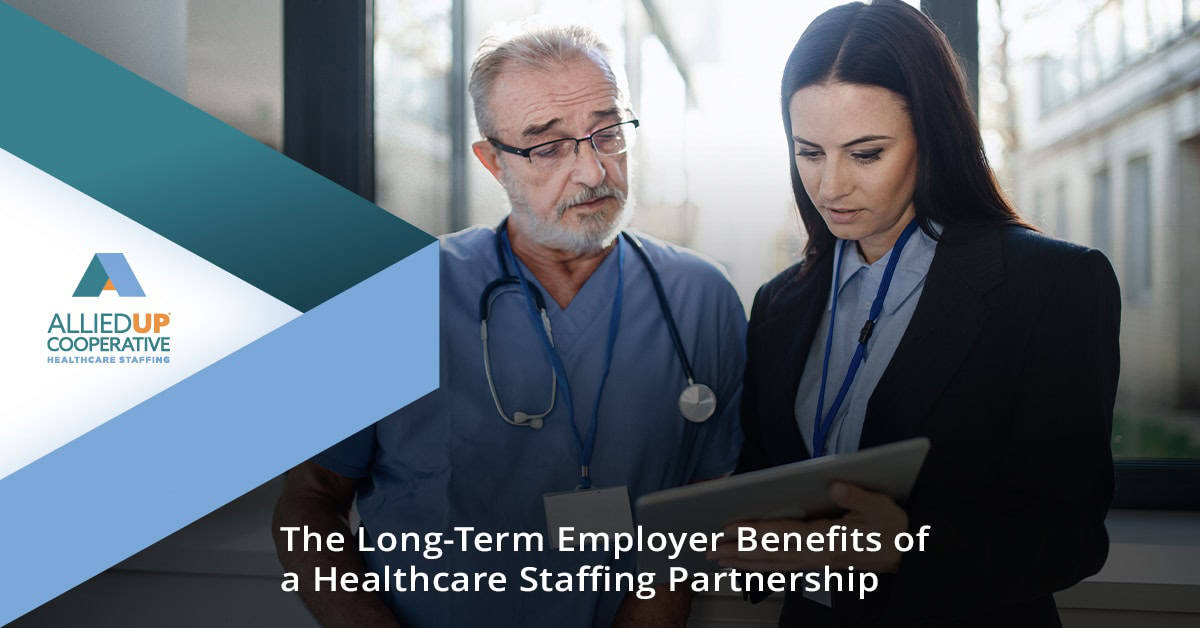 The Long-Term Employer Benefits of a Healthcare Staffing Partnership ...