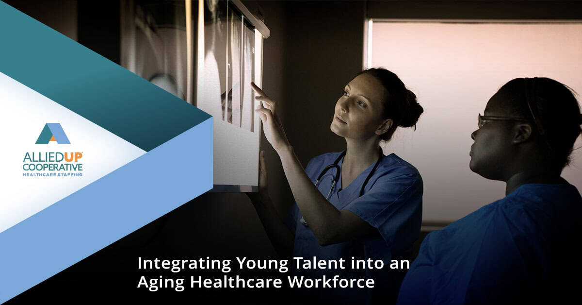 Integrating Young Talent into an Aging Healthcare Workforce - AlliedUP ...